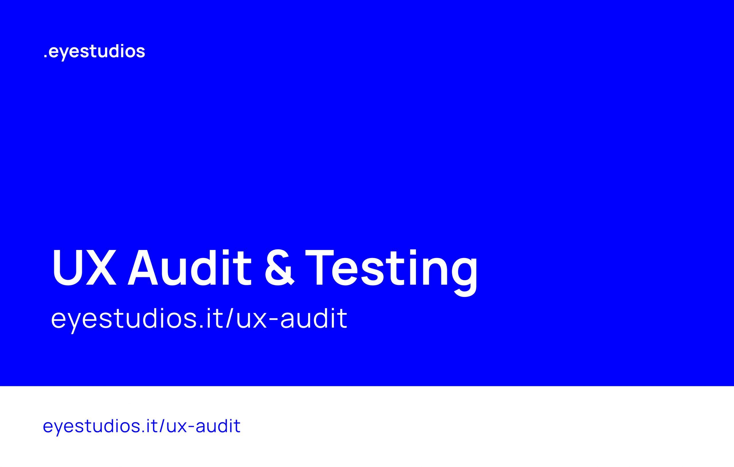 UX Audit in italiano realizzato da una UX agency - Eye Studios